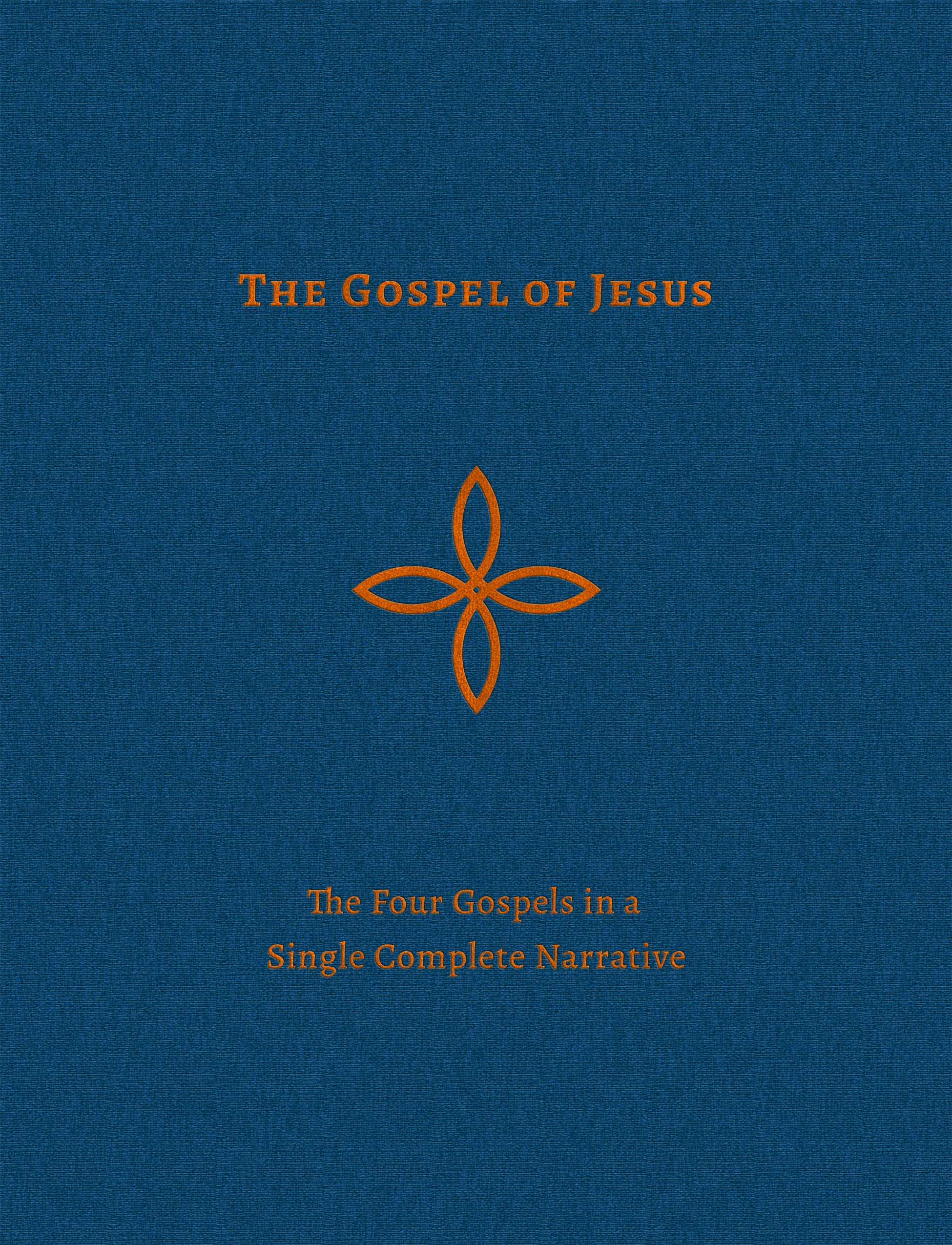 The Gospel of Jesus: The Four Gospels in a Single Complete Narrative ...