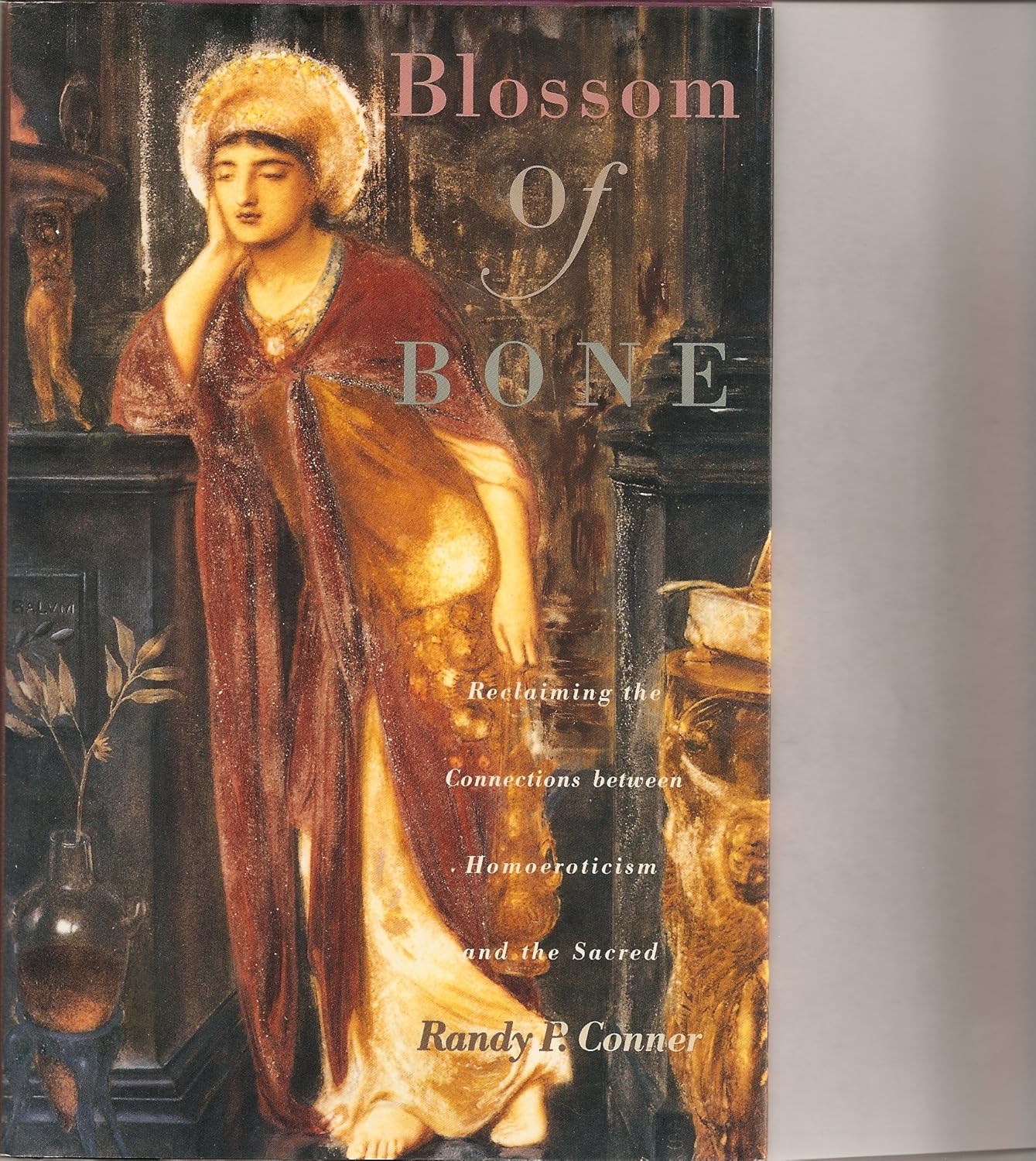Blossom of Bone: Reclaiming the Connections Between Homoeroticism and ...