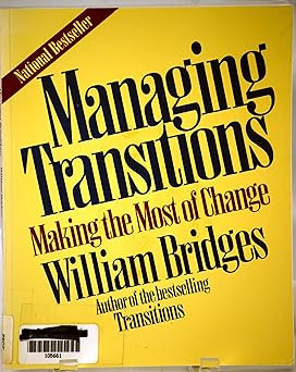 Managing Transitions: Making The Most Of Change: Bridges, William ...