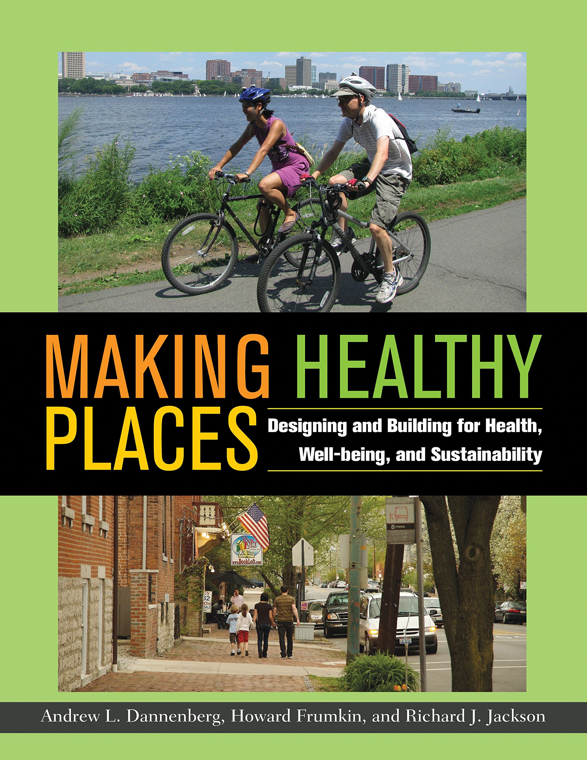 Making Healthy Places: Designing and Building for Health, Well-being ...