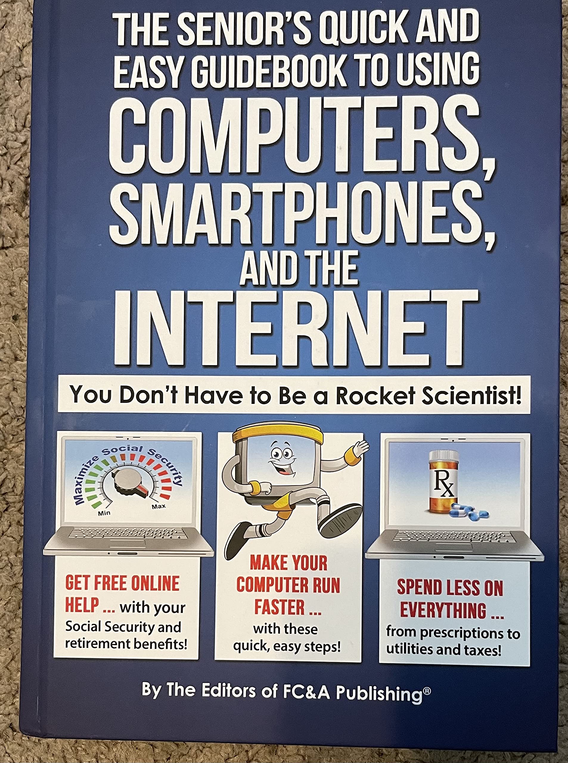 The Senior's Quick and Easy Guidebook To Using Computers, Smartphones ...