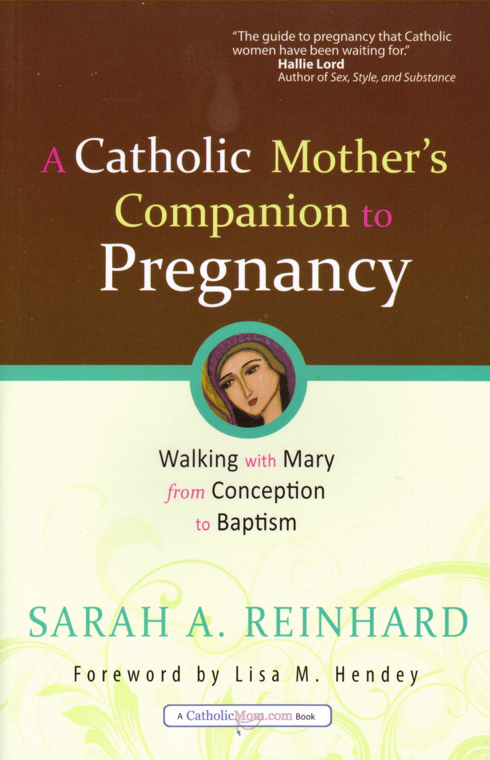 A Catholic Mother's Companion to Pregnancy: Walking With Mary from ...