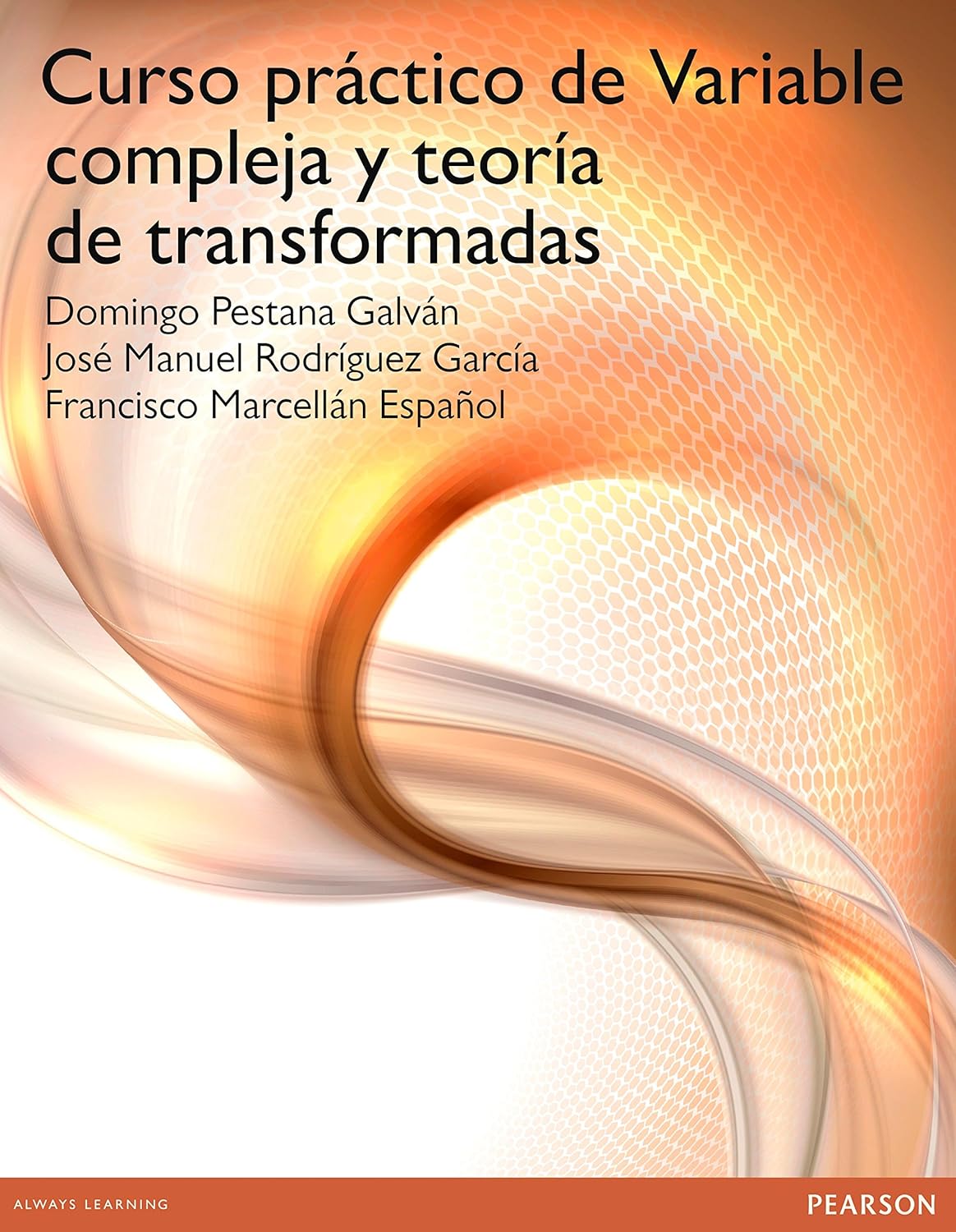 CURSO PRÁCTICO DE VARIABLE COMPLEJA Y TEORÍA DE TR : Pestana Galván ...