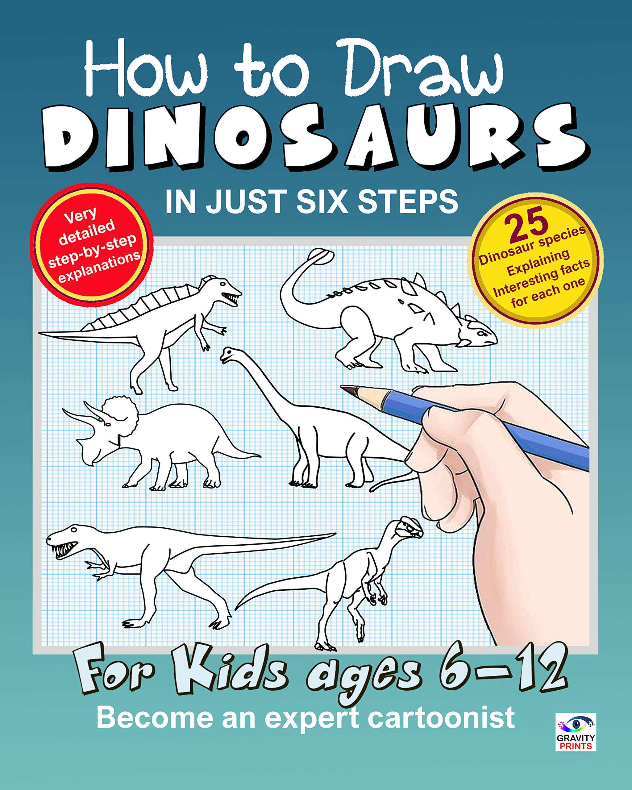 Buy HOW TO DRAW DINOSAURS IN JUST SIX STEPS: 25 Dinosaur Species ...