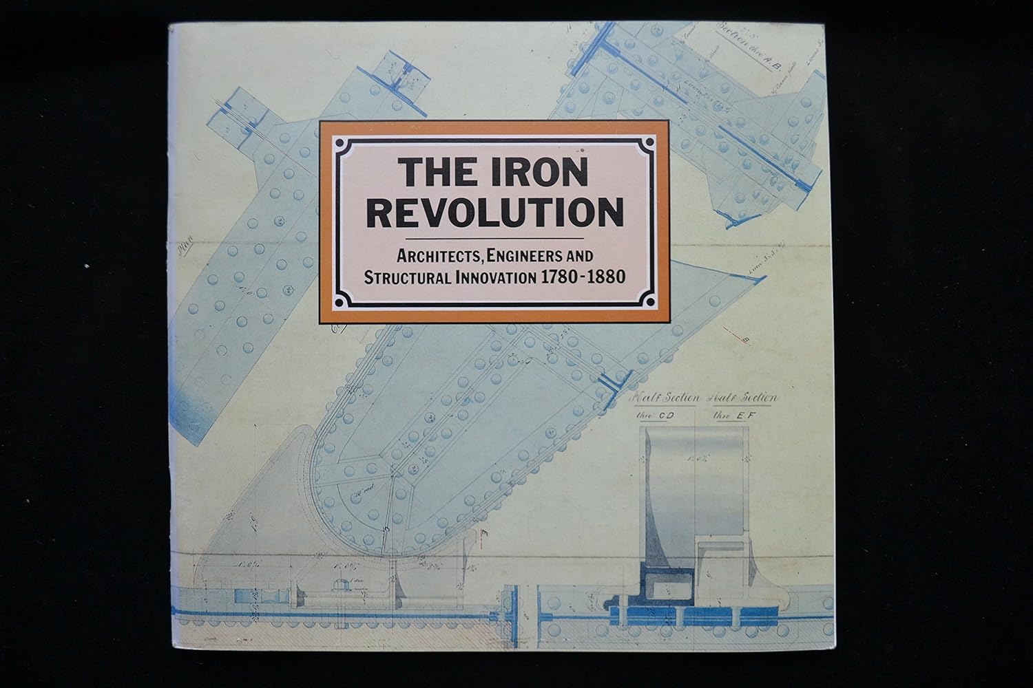 THE IRON REVOLUTION: ARCHITECTS, ENGINEERS AND STRUCTURAL INNOVATION ...