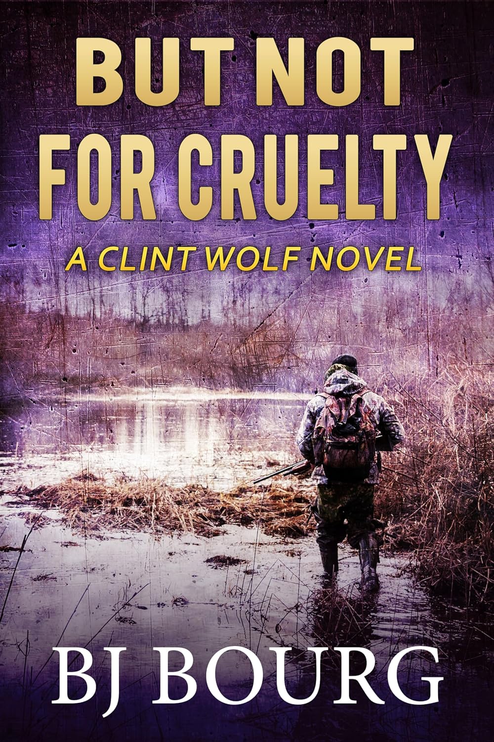 But Not For Cruelty: A Clint Wolf Novel (Clint Wolf Mystery Series Book ...