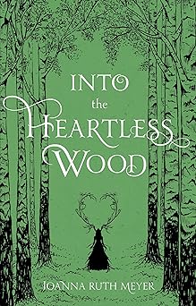 Into the Heartless Wood: Amazon.co.uk: Meyer, Joanna Ruth ...