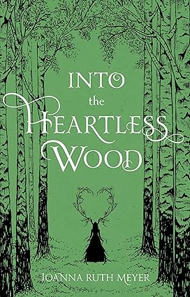 Amazon.com: Into the Heartless Wood eBook : Meyer, Joanna Ruth: Kindle ...