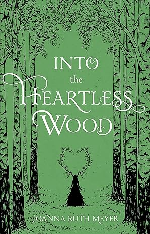 Into the Heartless Wood: Amazon.co.uk: Meyer, Joanna Ruth ...