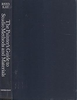 The Painter's Guide to Studio Methods and Materials: Kay, Reed ...