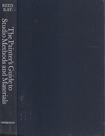 The Painter's Guide to Studio Methods and Materials: Kay, Reed ...