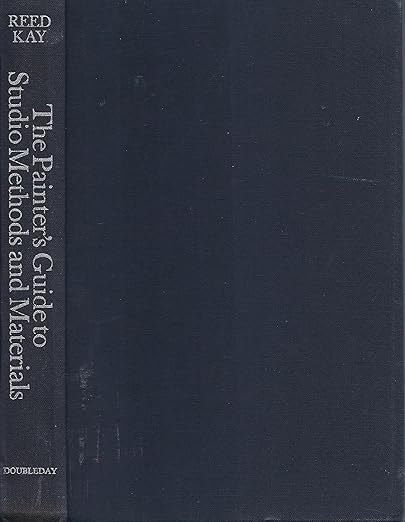 The Painter's Guide to Studio Methods and Materials: Kay, Reed ...