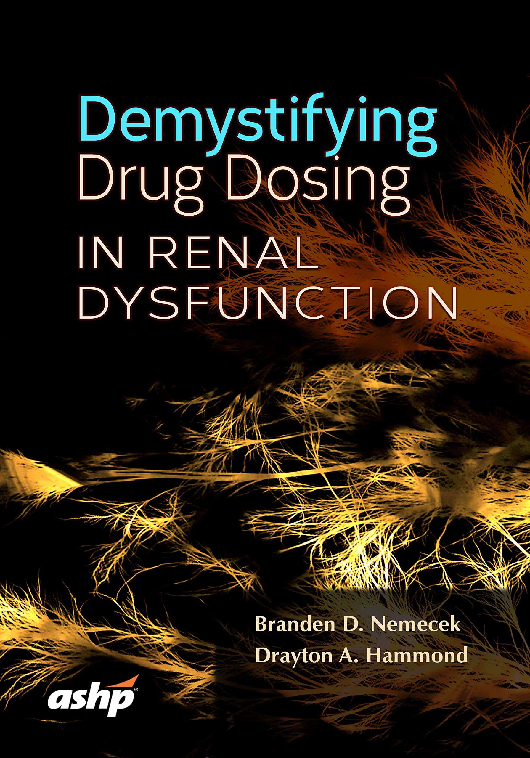 Demystifying Drug Dosing in Renal Dysfunction: 9781585285518: Medicine ...