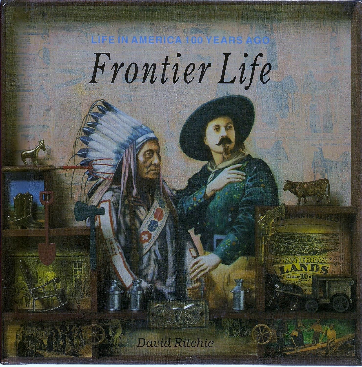 Frontier Life (Life in America 100 Years Ago): Ritchie, David ...