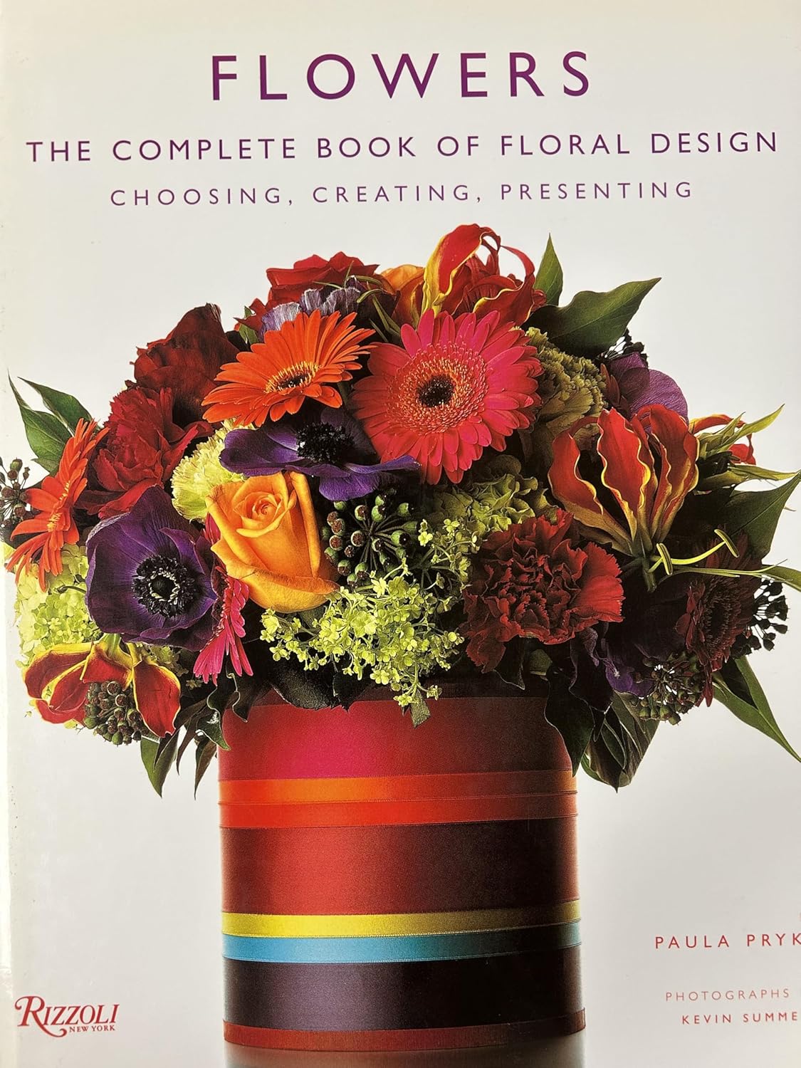 Flowers: The Complete Book of Floral Design: Paula Pryke, Kevin Summers ...