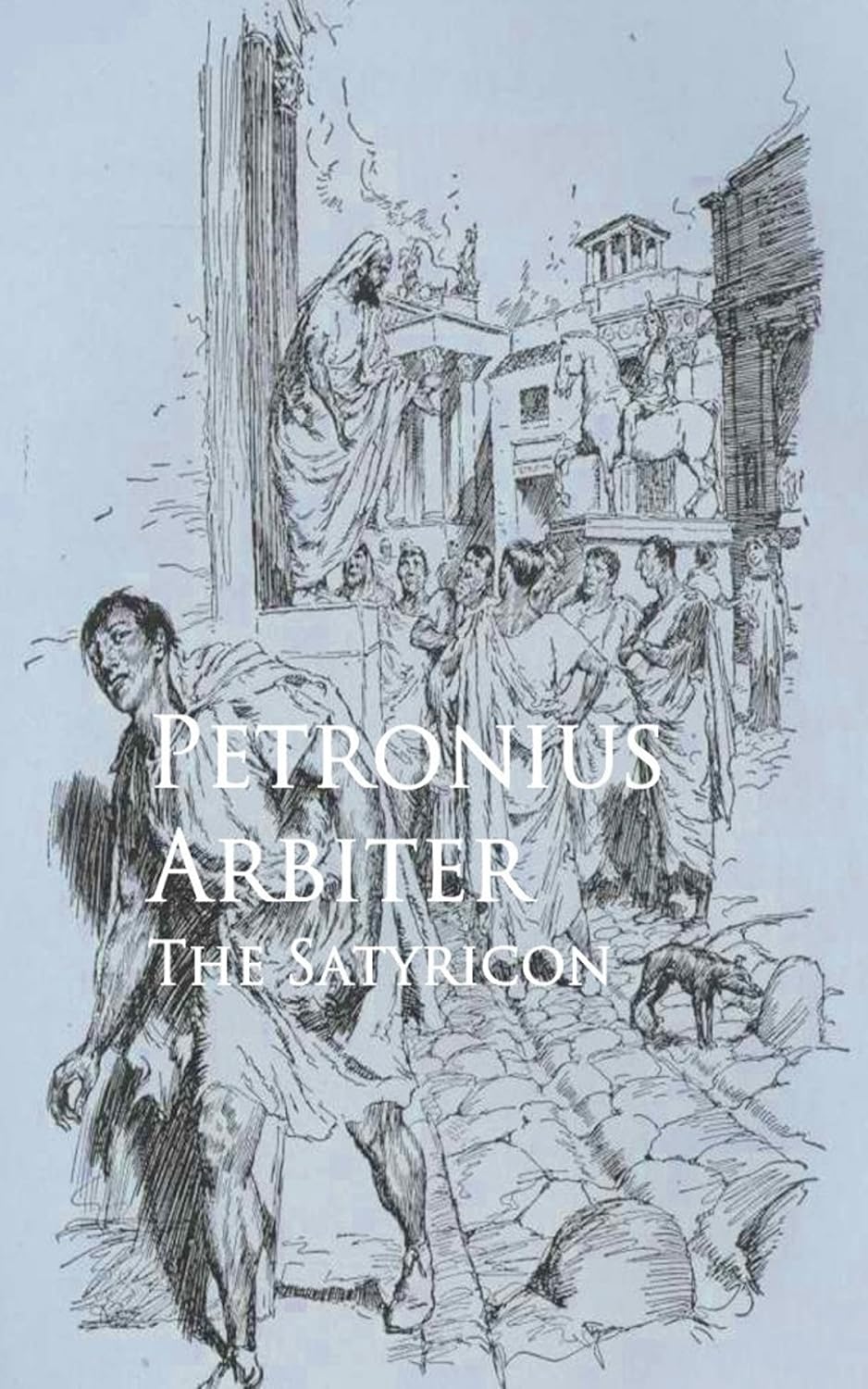 The Satyricon - Kindle edition by Arbiter, Petronius. Literature ...
