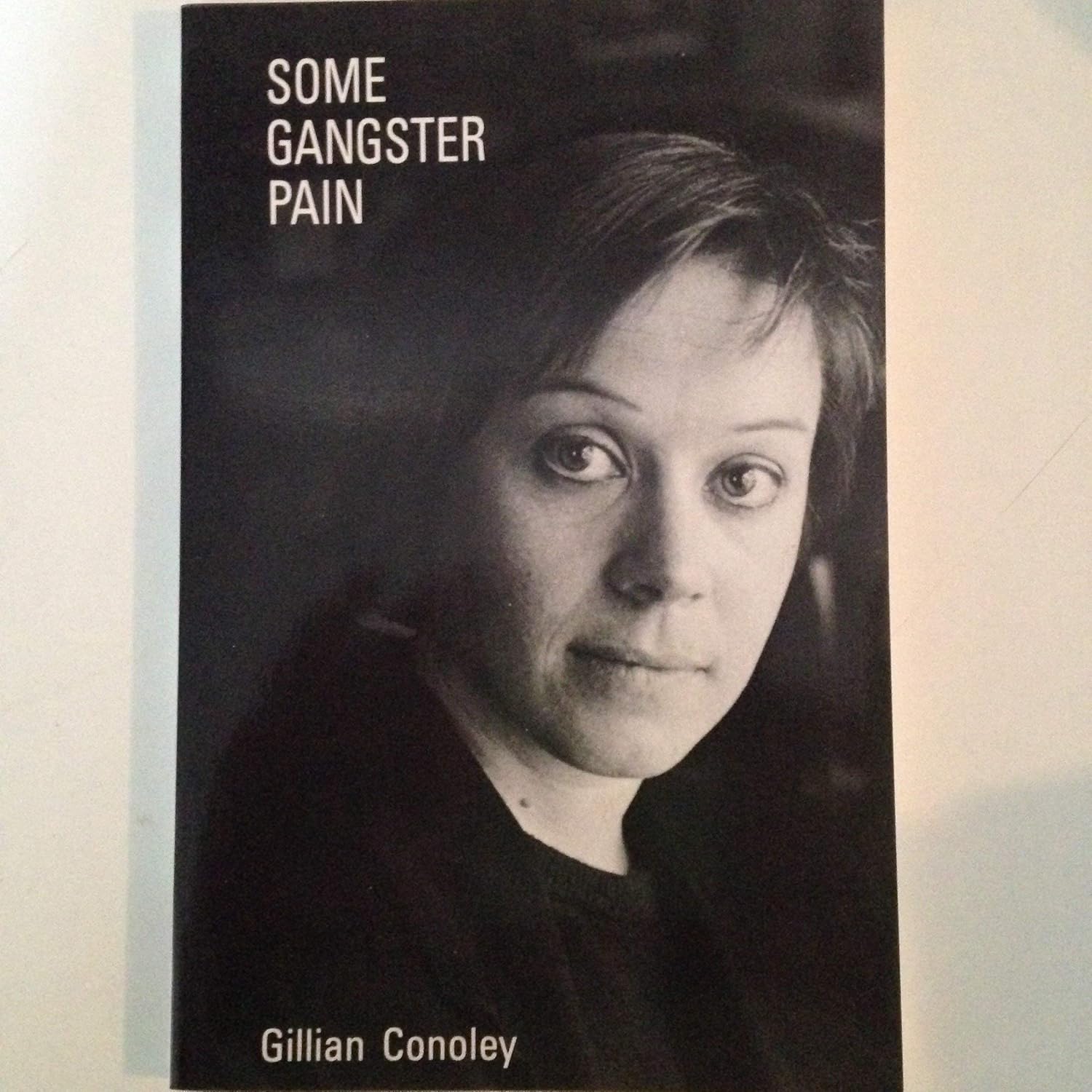 Some Gangster Pain (Carnegie Mellon Poetry): Conoley, Gillian ...