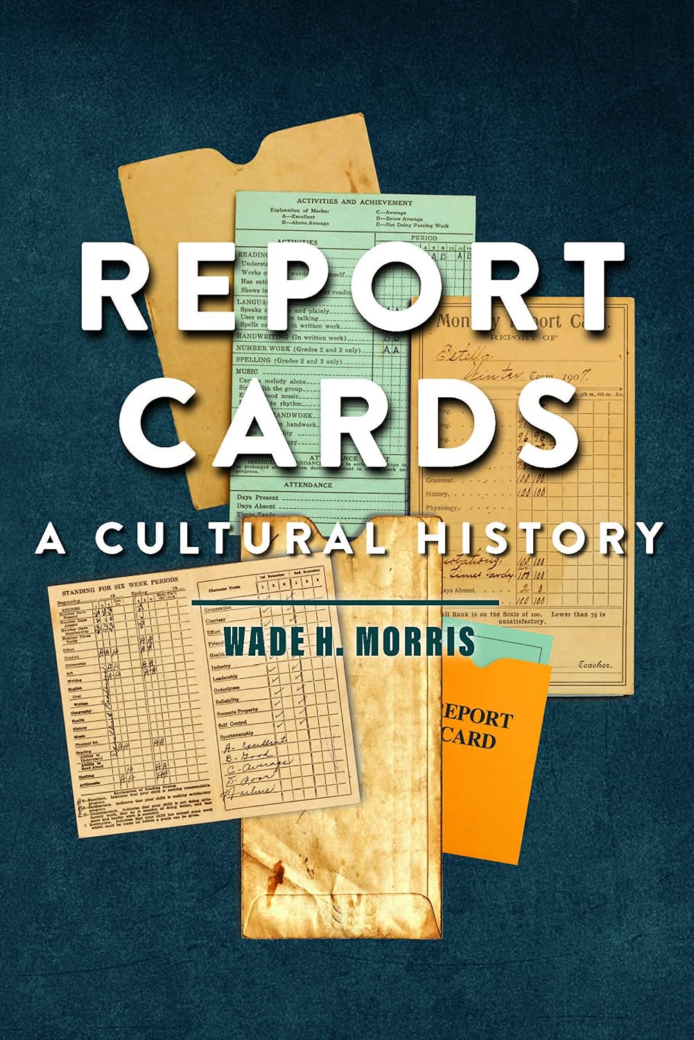 Report Cards: A Cultural History: Morris, Wade H.: 9781421447162 ...