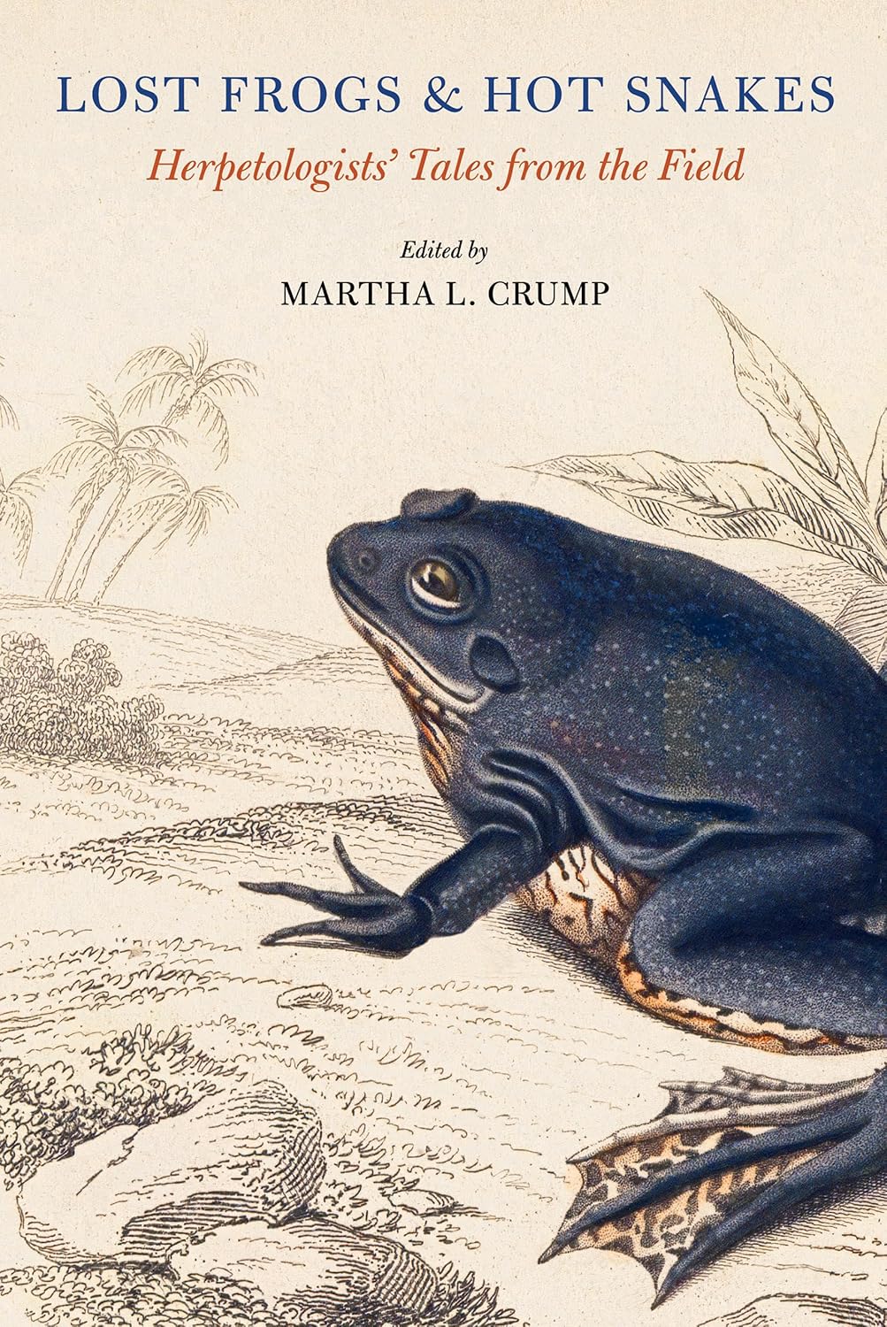Lost Frogs and Hot Snakes: Herpetologists' Tales from the Field , Crump, Martha L. - Amazon.com