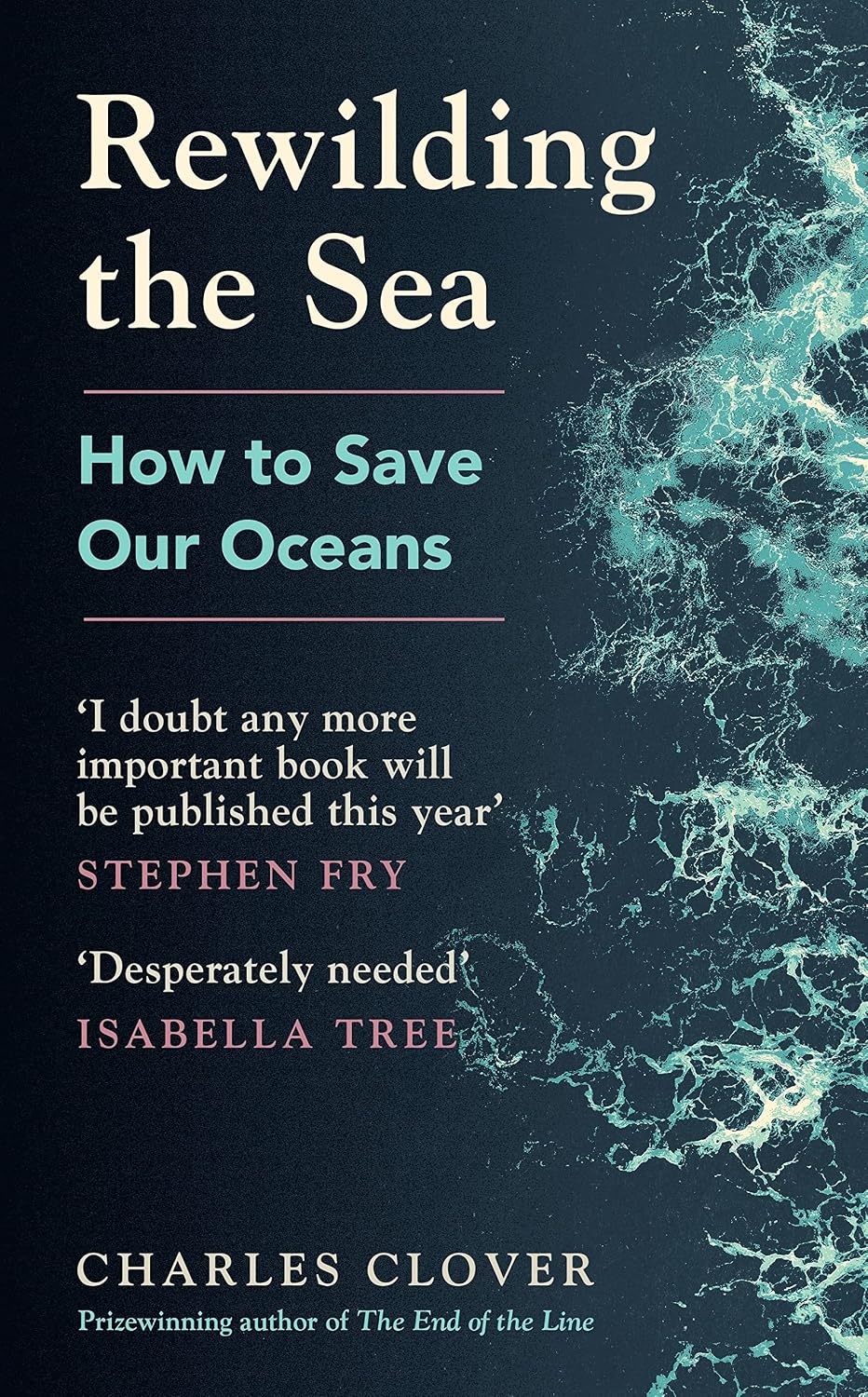 Rewilding the Sea: Charles Clover: 9781529144031: Amazon.com: Books