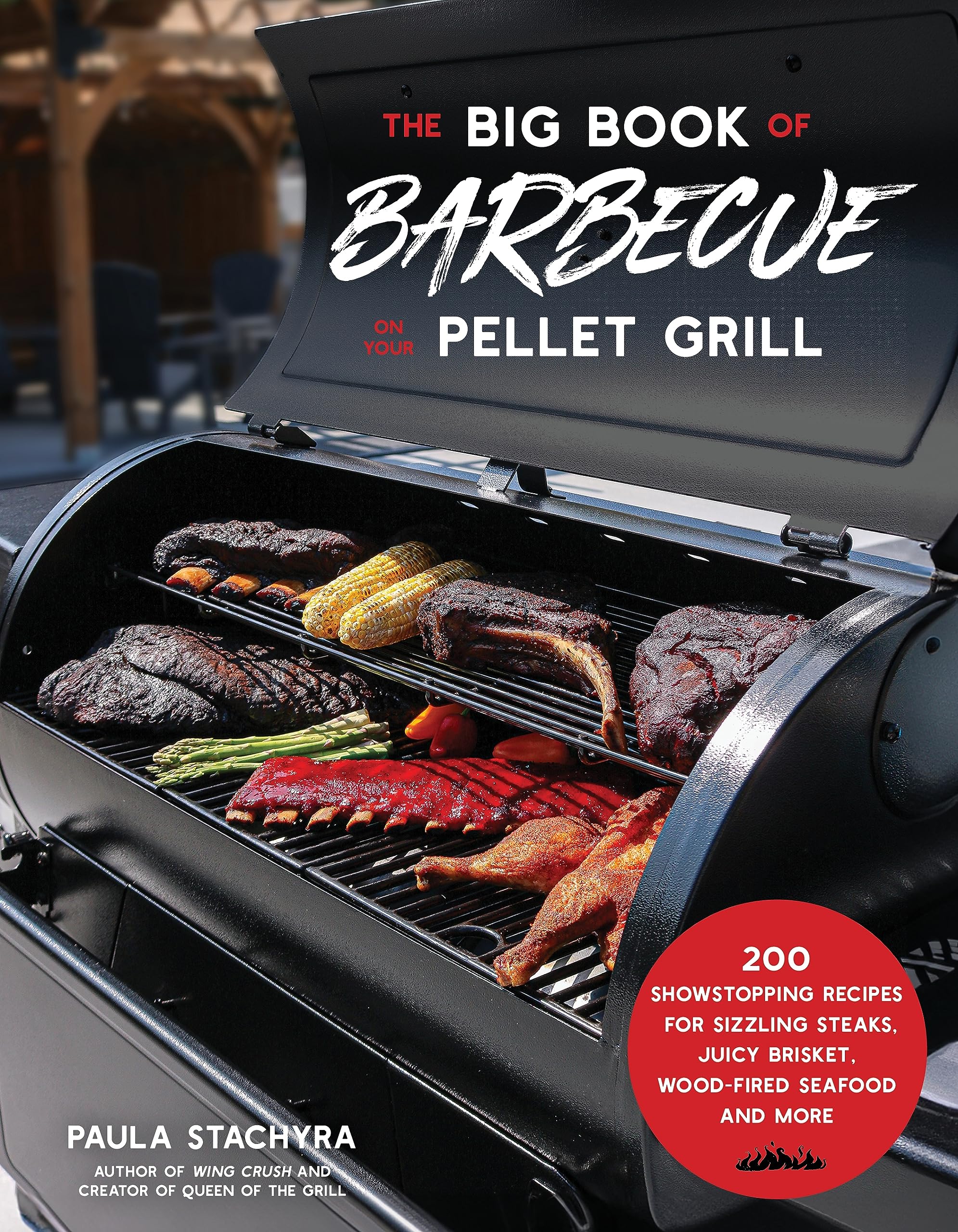 The Big Book of Barbecue on Your Pellet Grill: 200 Showstopping Recipes ...