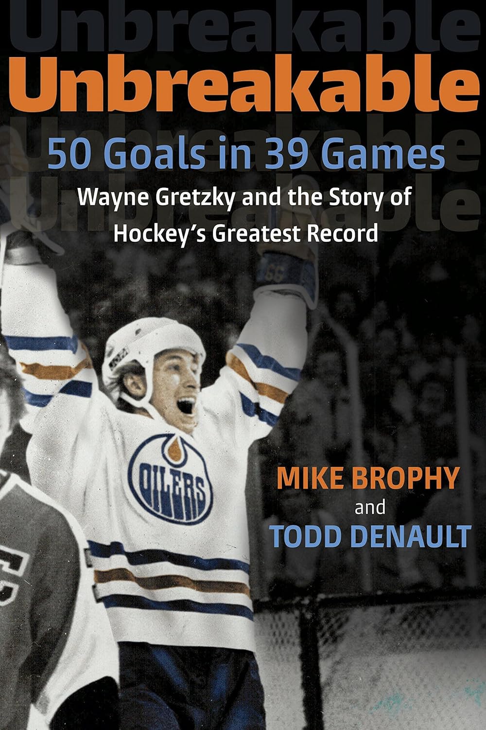 Amazon.com: Unbreakable: 50 Goals in 39 Games: Wayne Gretzky and the ...