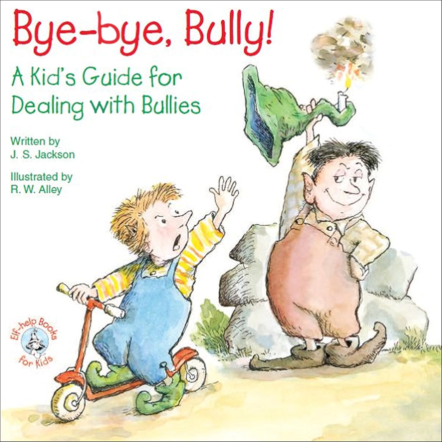 Bye-bye, Bully!: A Kid's Guide for Dealing with Bullies (Elf-help Books for Kids) - Kindle ...