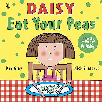 Daisy: Eat Your Peas: 1 (Daisy Picture Books, 1): Amazon.co.uk: Gray ...