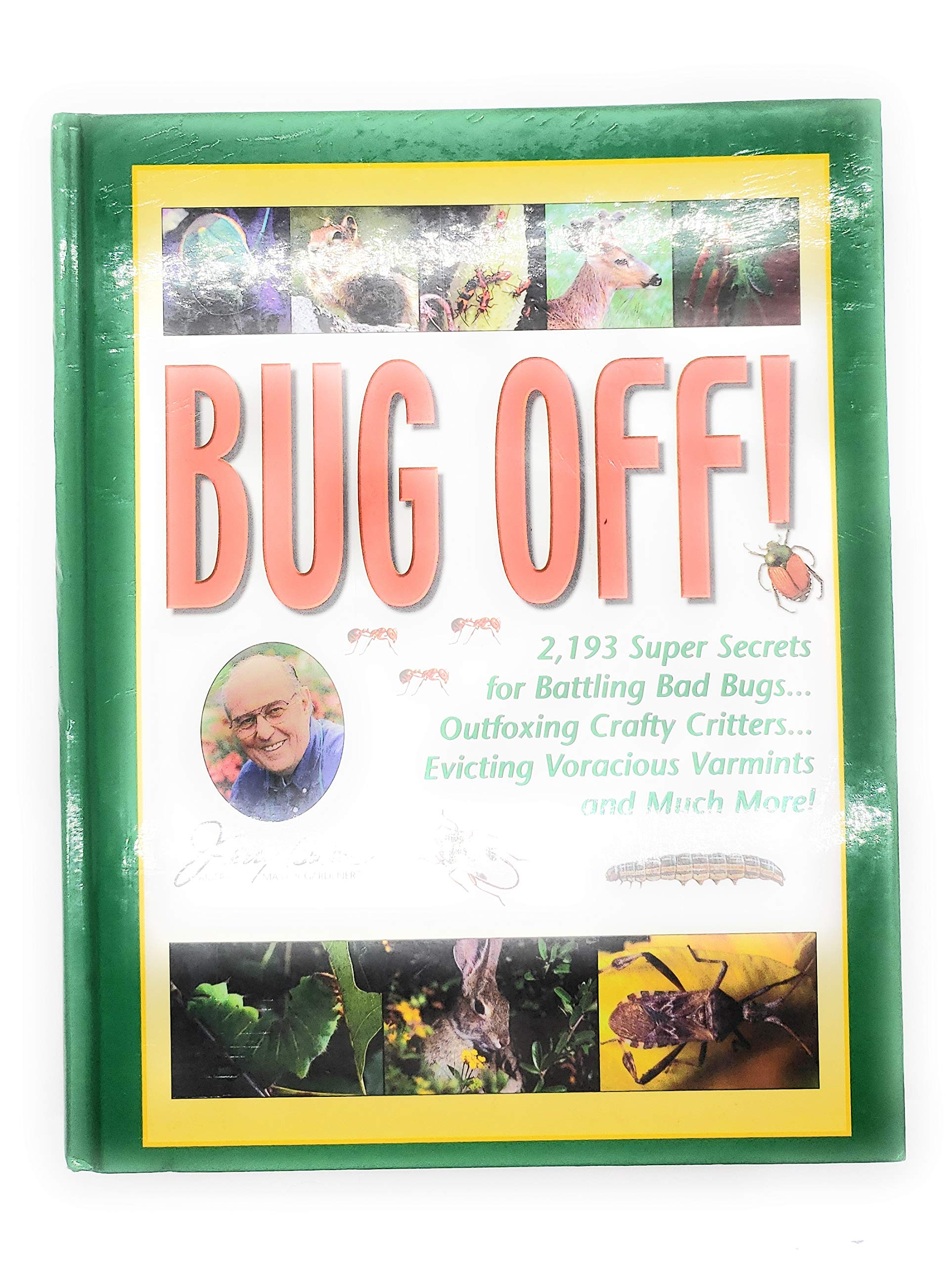 Jerry Baker's Bug Off!: 2,193 Super Secrets for Battling Bad Bugs ...