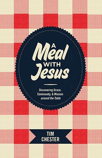 A Meal with Jesus: Discovering Grace, Community, and Mission around the ...