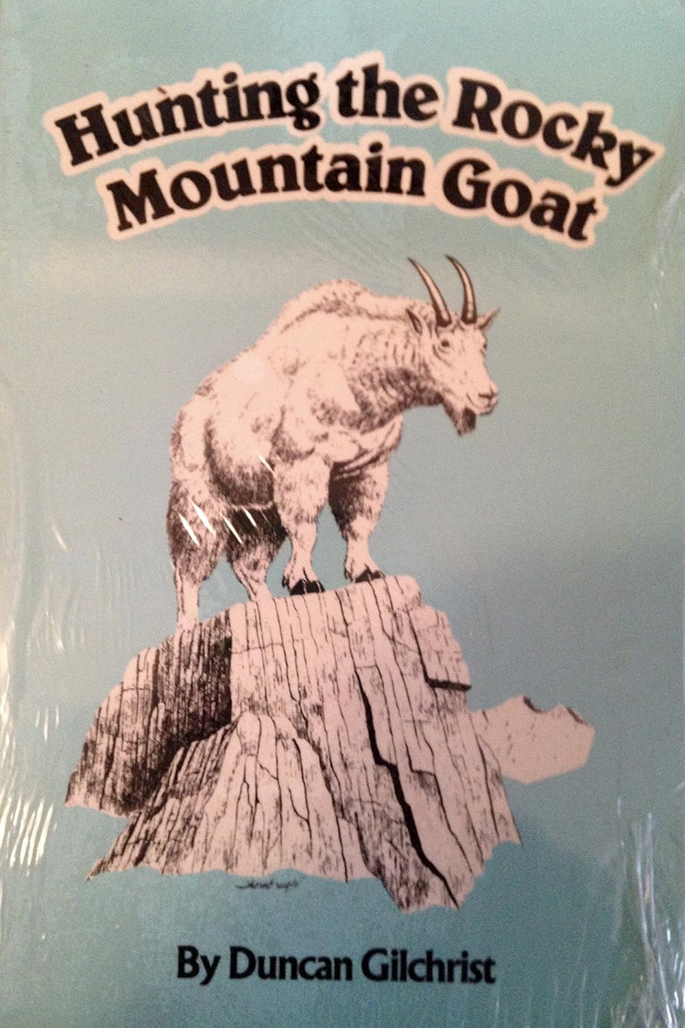 Hunting the Rocky Mountain Goat: Gilchrist, Duncan: 9780933126367 ...