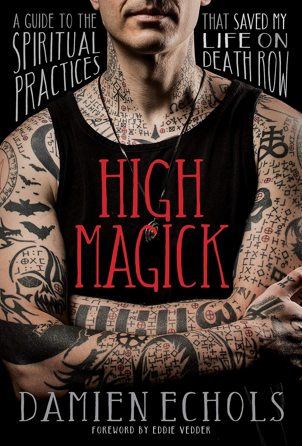 High Magick: A Guide to the Spiritual Practices That Saved My Life on ...