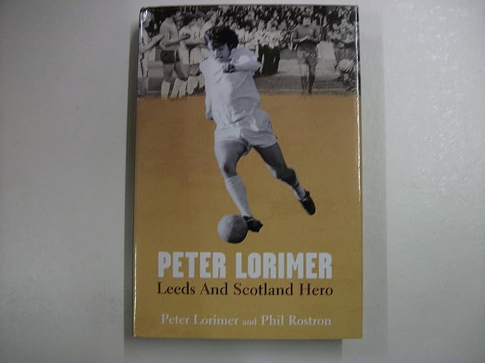 Peter Lorimer: Leeds and Scotland Hero: Amazon.co.uk: Lorimer, Peter ...