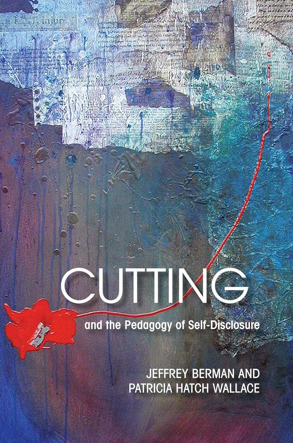 Cutting and the Pedagogy of Self-Disclosure: Berman, Jeffrey, Wallace ...