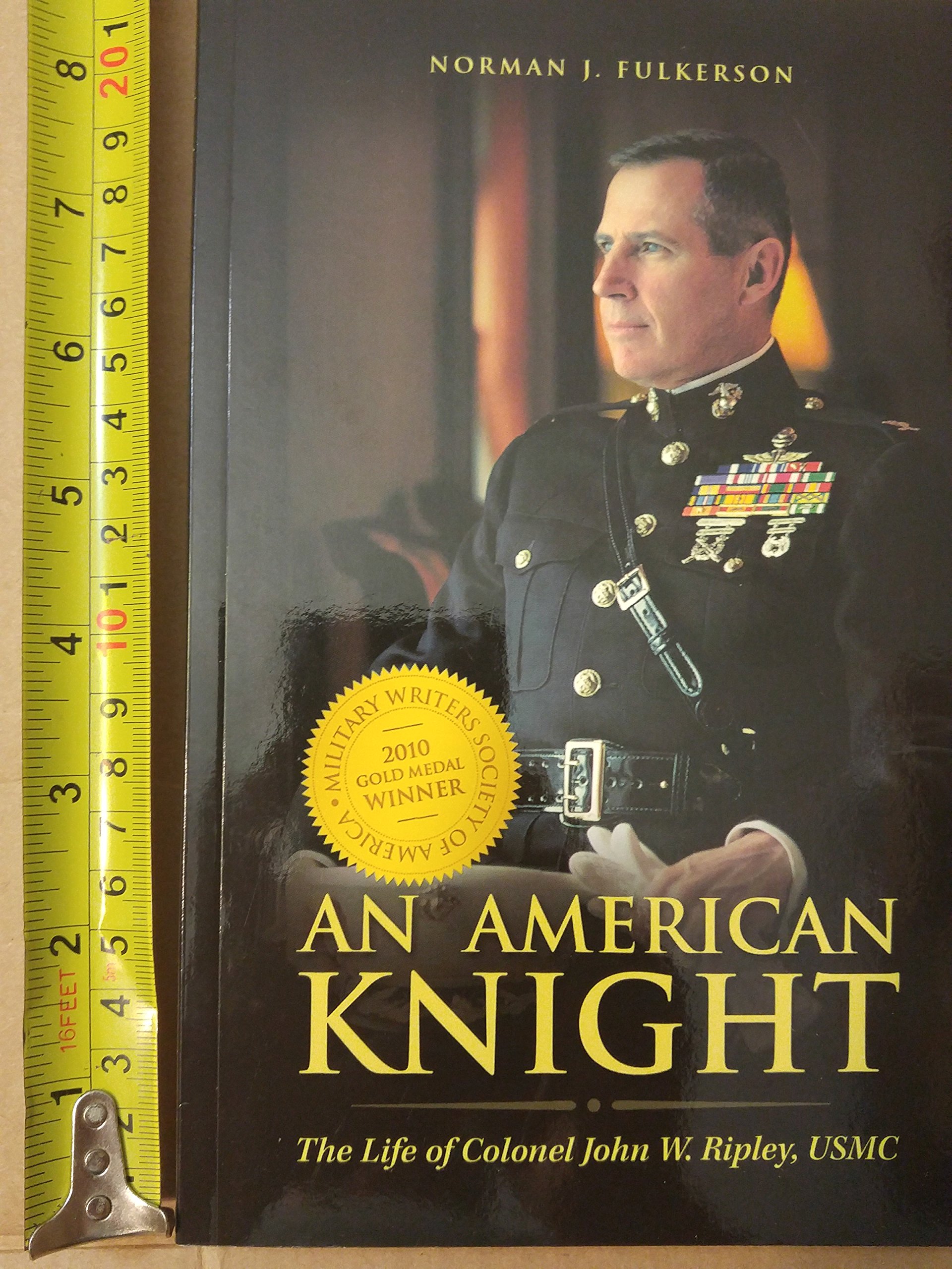 An American Knight: The Life of Col. John W. Ripley, USMC: Norman ...