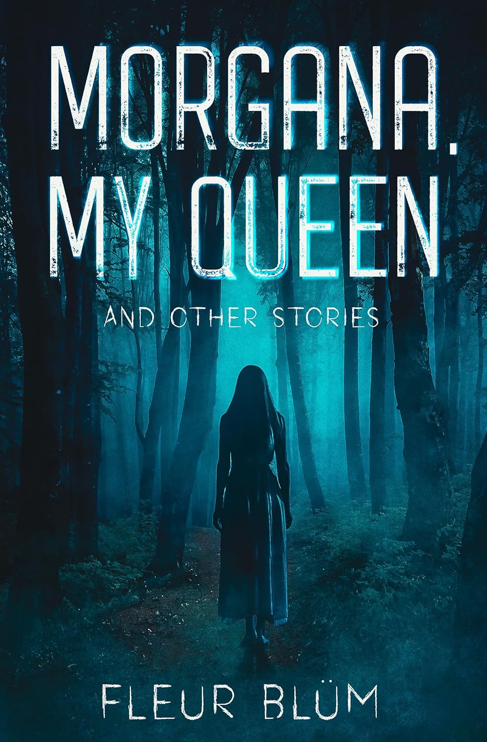 Morgana, My Queen: and other stories - Kindle edition by Blum, Fleur ...