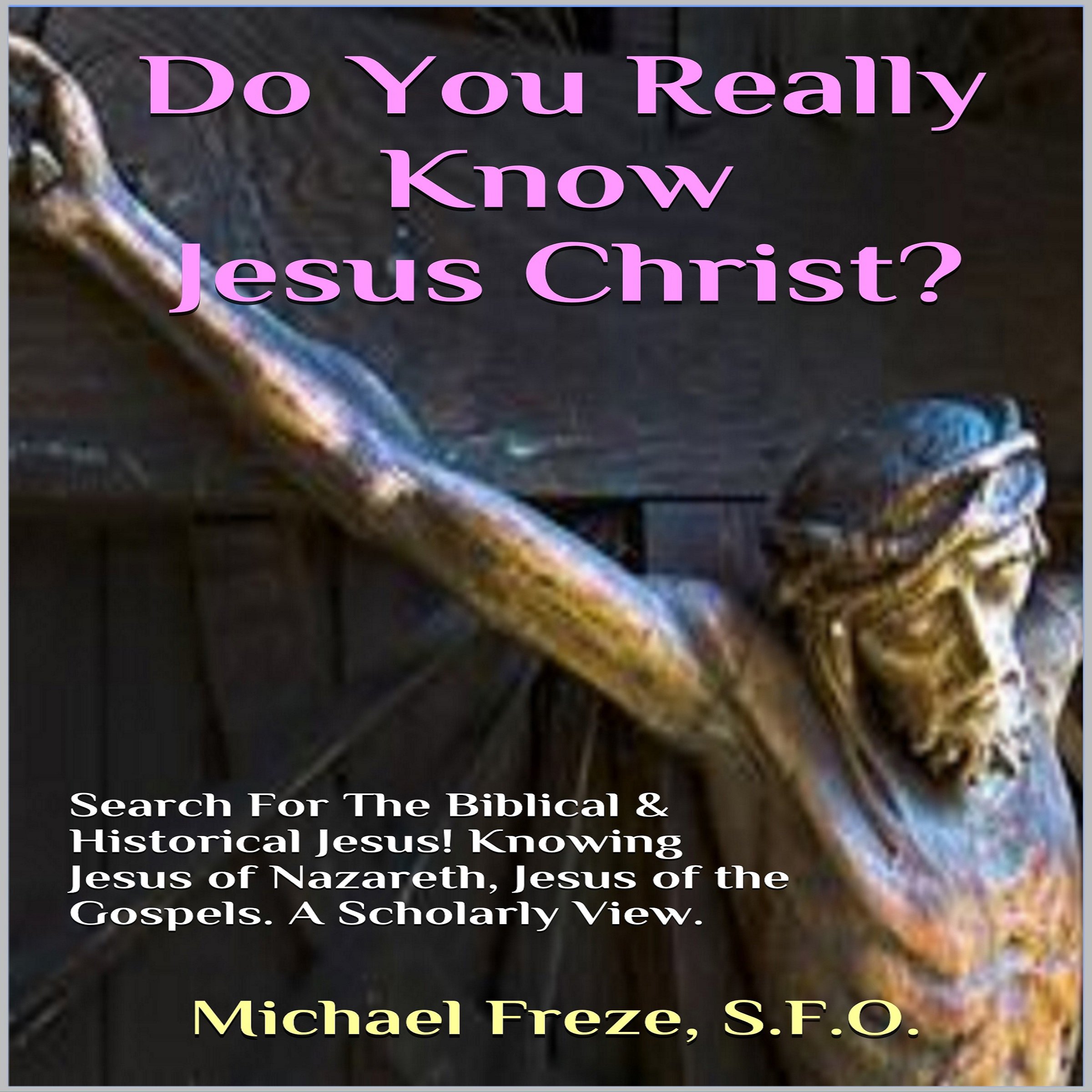 Buy Do You Really Know Jesus Christ?: Questions About the Biblical ...