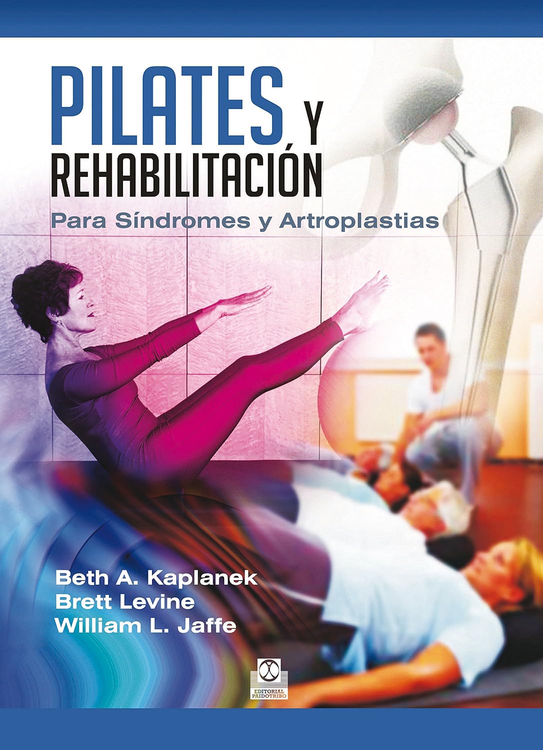 Pilates y rehabilitación: Para Síndromes y Artroplastias eBook ...