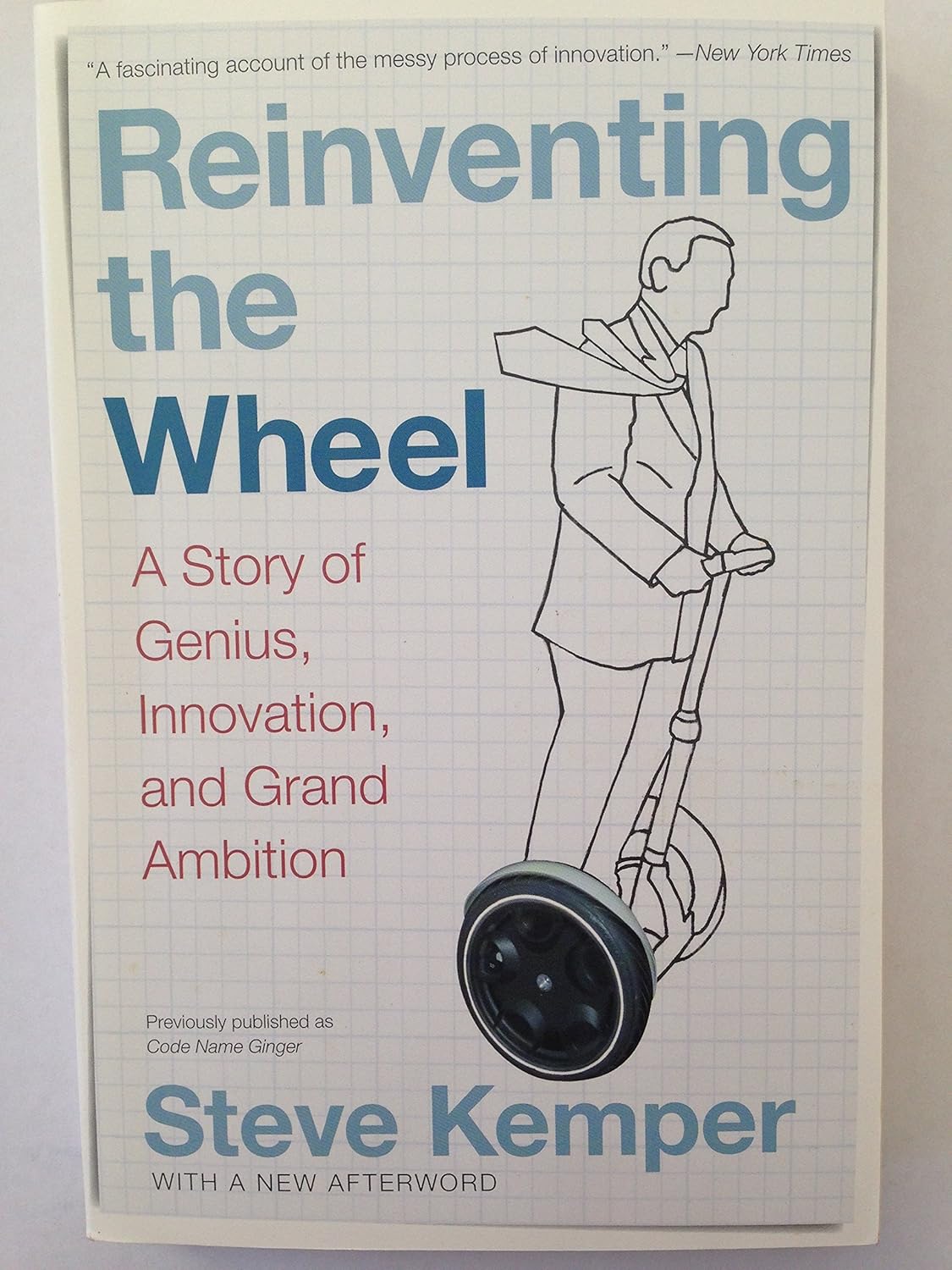 Reinventing the Wheel: A Story of Genius, Innovation, and Grand ...