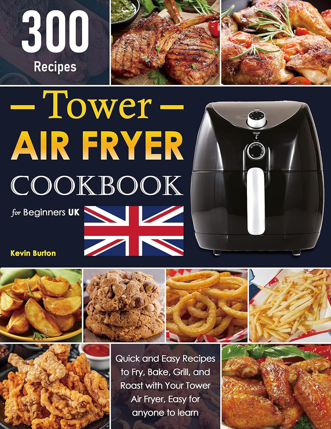 Tower Air Fryer Cookbook for Beginners UK: 300 Quick and Easy Recipes ...