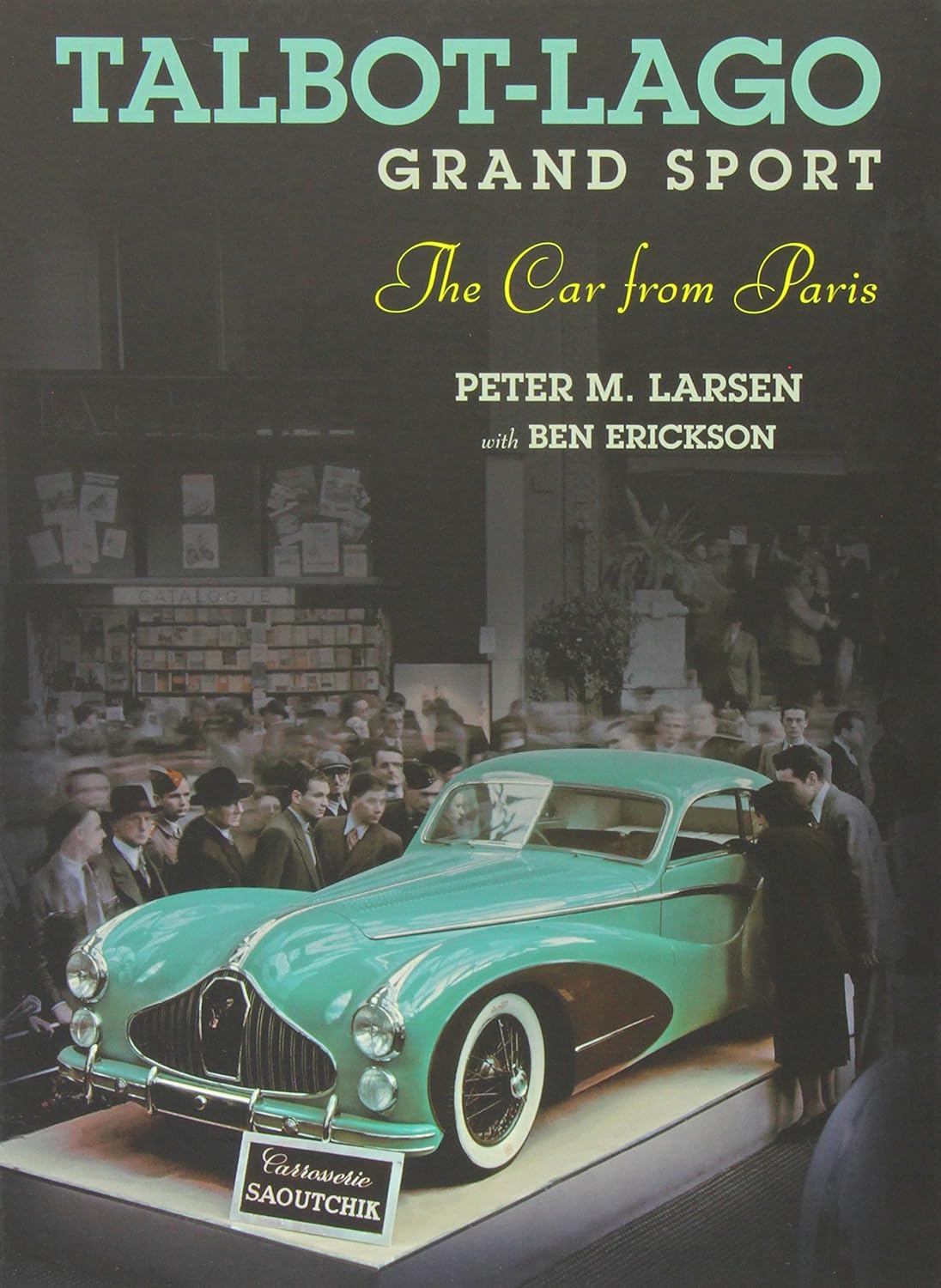 Talbot-Lago Grand Sport: The Car from Paris: Larson, Peter ...