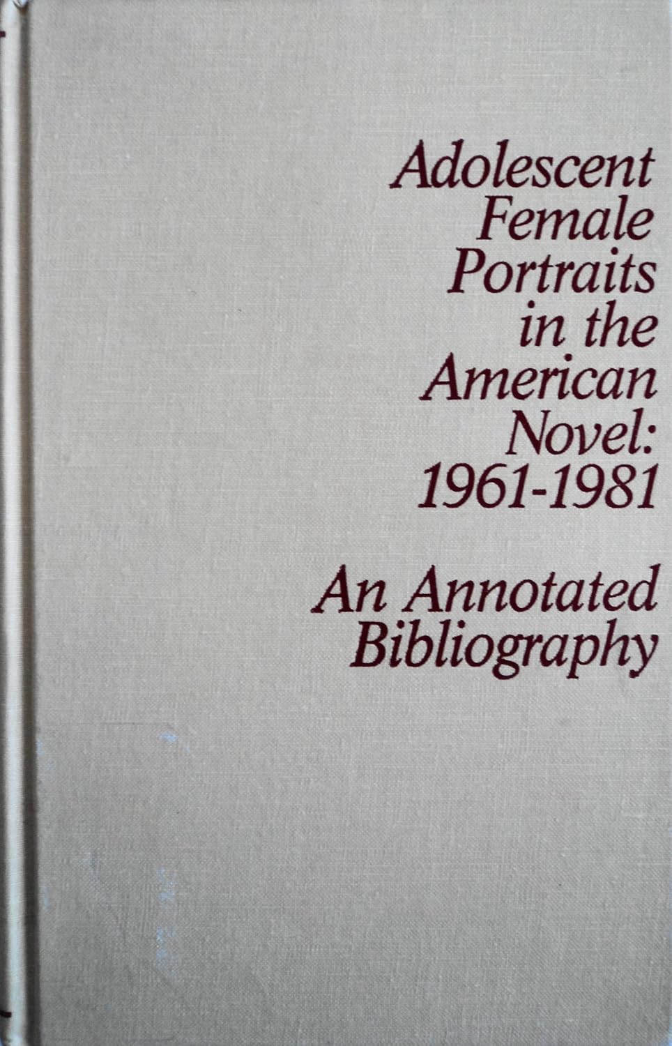 Adolescent Female Portraits in the American Novel: 1961-1981 (Garland ...