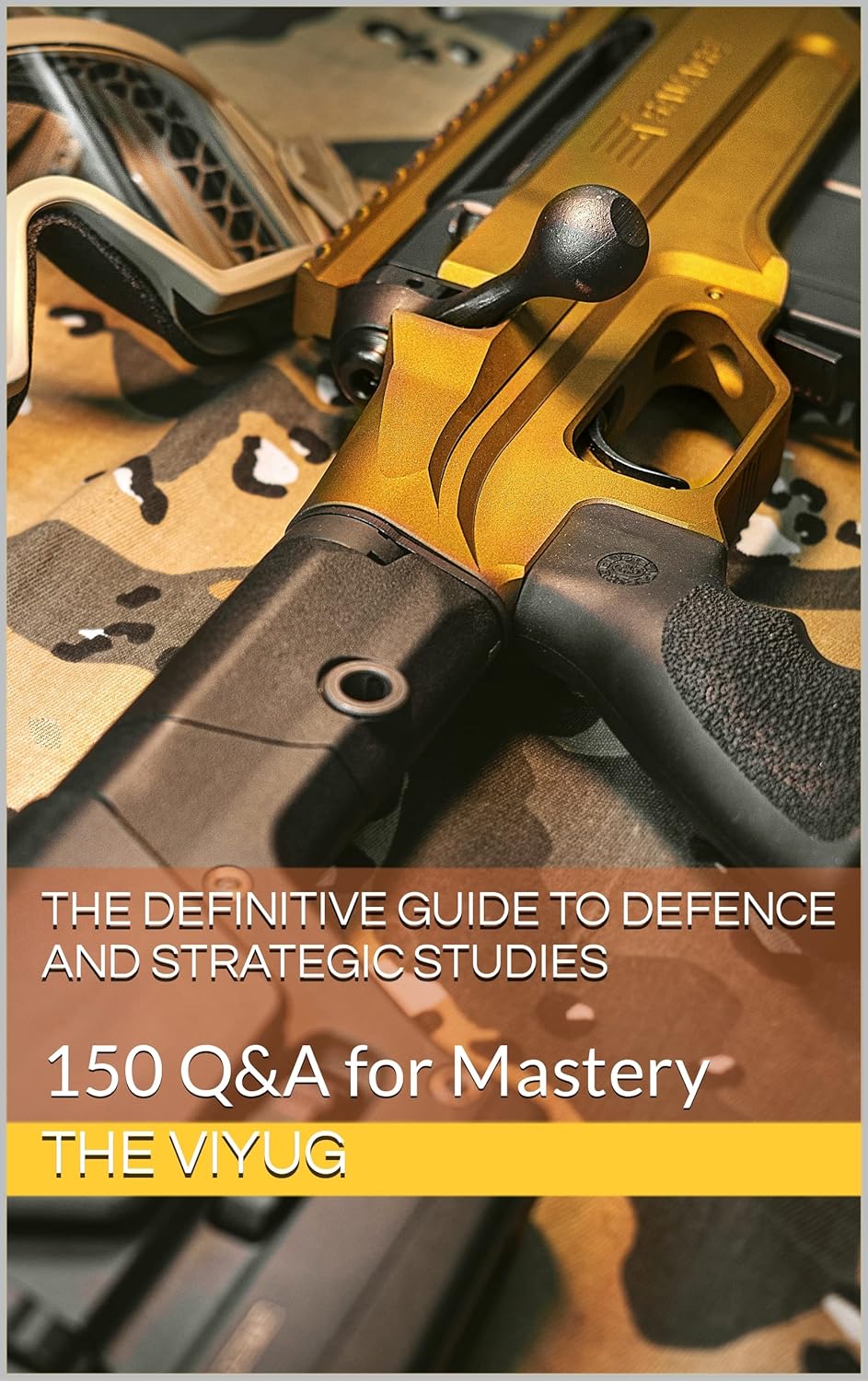 The Definitive Guide to Defence and Strategic Studies: 150 Q&A for ...