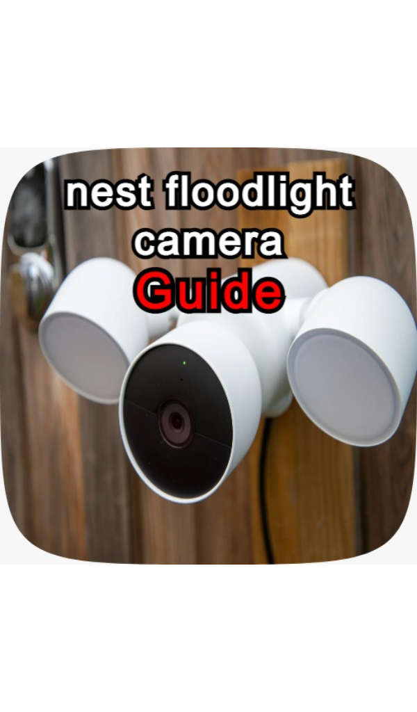 nest floodlight camera guide - App on Amazon Appstore