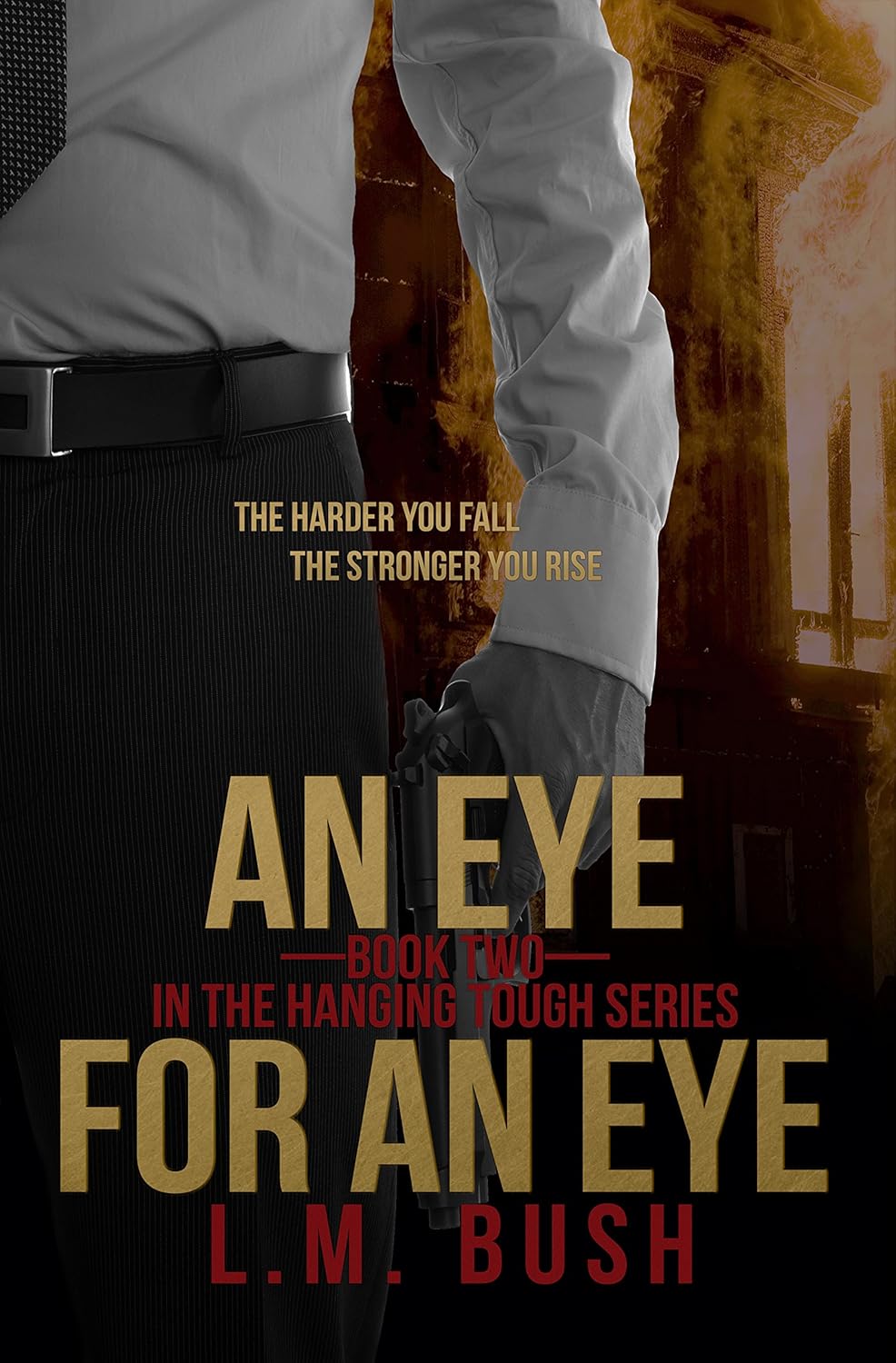 An Eye For An Eye (Hanging Tough Book 2) eBook : Bush, L.M., Editing ...