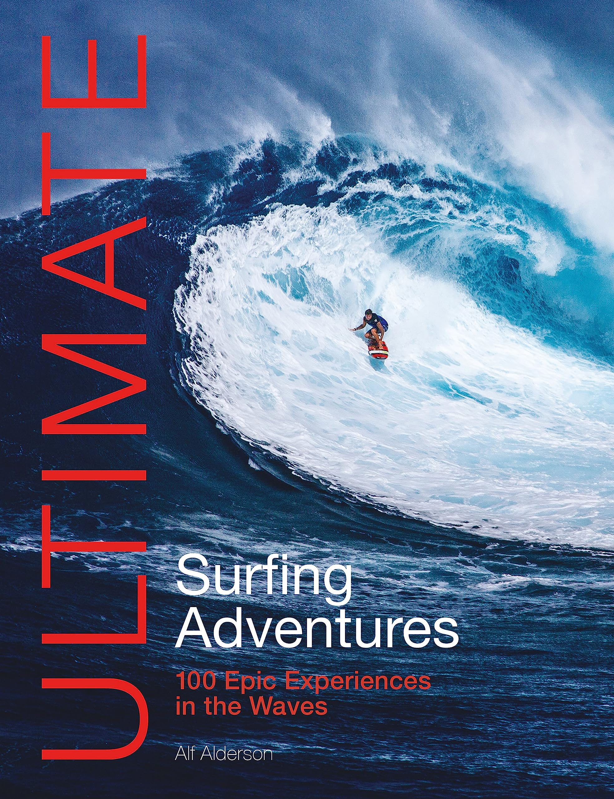 Ultimate Surfing Adventures: 100 epic experiences in the waves ...