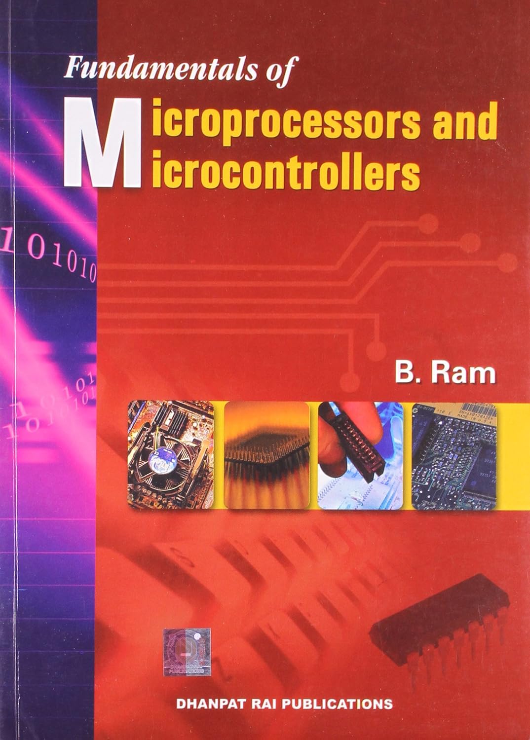 FUNDAMENTALS OF MICROPROCESSORS AND MICROCONTROLLERS 8/E PB : Ram B ...