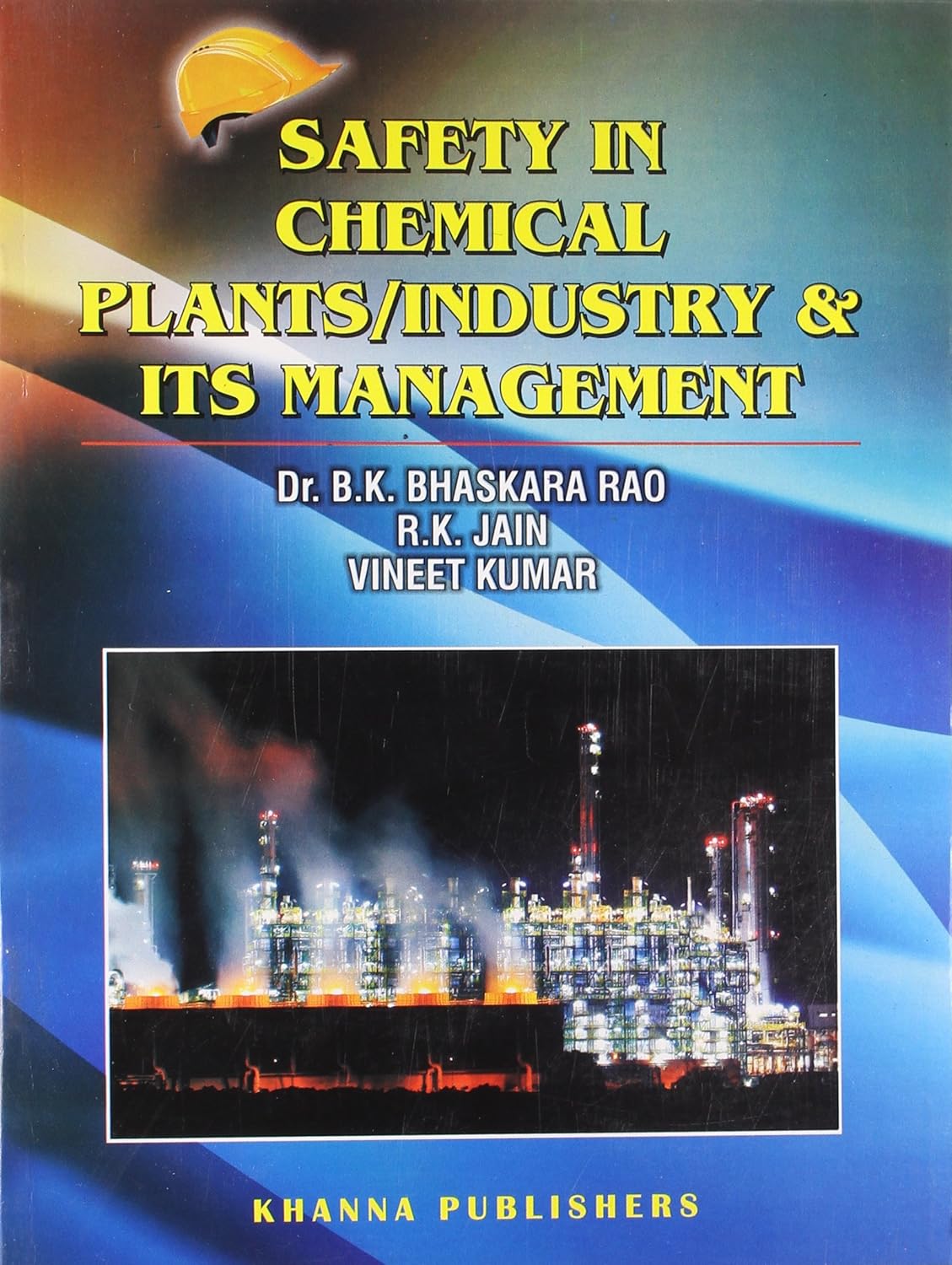 Safety In Chemical Plants Industry And Its Management: Dr. B.K ...