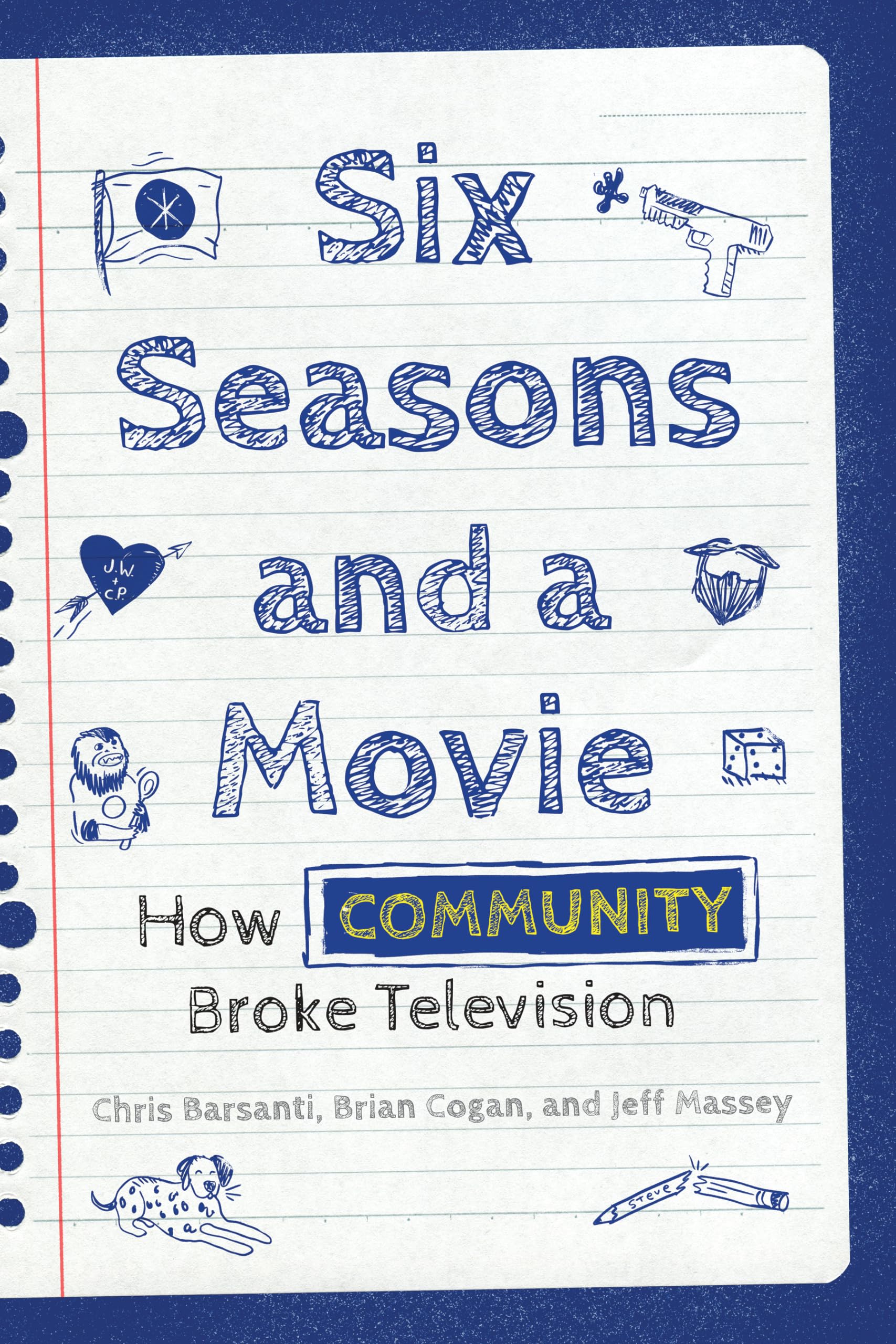 Buy Six Seasons and a Movie: How Community Broke Television Book Online ...