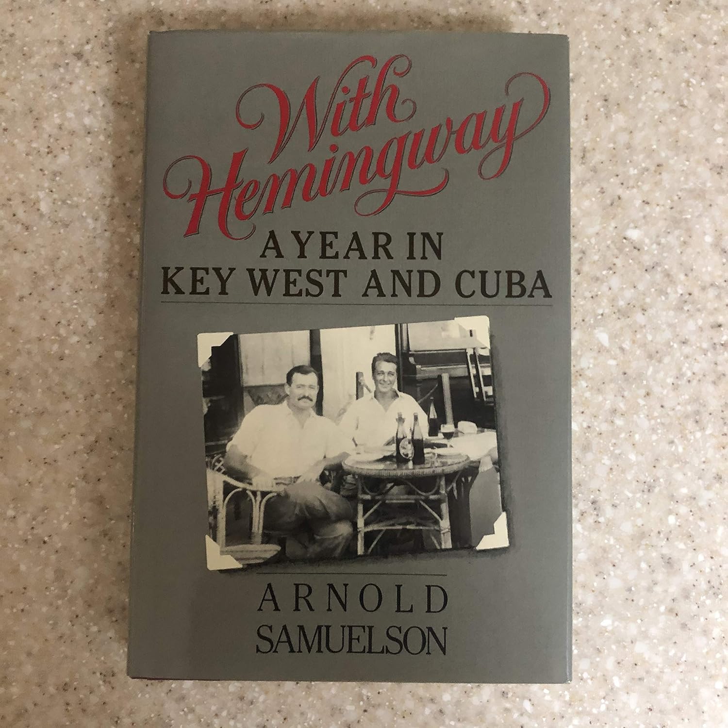 With Hemingway: A Year in Key West and Cuba: Samuelson, Arnold ...